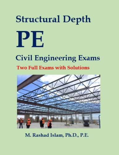 Structural Depth PE Civil Engineering Exams : Two Full Exams with Solutions by M. R. Islam (2021 ...