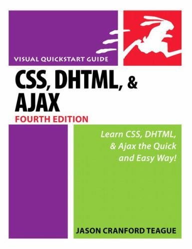Visual Quickstart Guide Ser.: CSS, DHTML, and Ajax : Visual QuickStart Guide by Jason Cranford ...