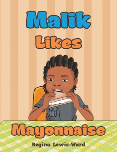 Malik Likes Mayonnaise by Regina Lewis-Ward (2021, Trade Paperback) for ...