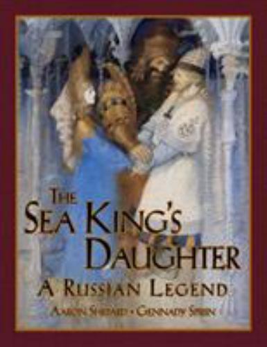 Sea King's Daughter : A Russian Legend by Aaron Shepard (2017, Trade ...