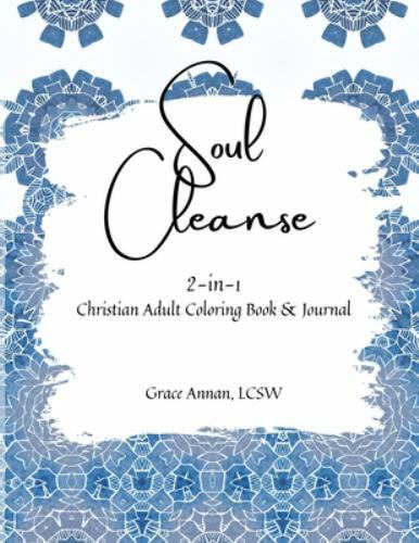 Soul Cleanse : 2-In-1 Christian Adult Coloring Book & Journal by Grace ...