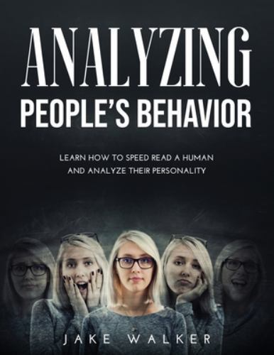 Analyzing People's Behavior : Learn How to Speed Read a Human and ...