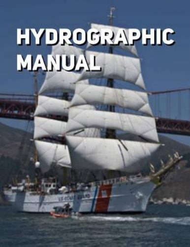 Hydrographic Manual : Fourth Edition by Noaa (2019, Trade Paperback ...