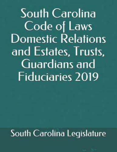 South Carolina Code of Laws Domestic Relations and Estates, Trusts ...