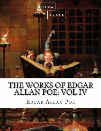 Works of Edgar Allan Poe: Volume IV by Edgar Allen Poe and Sheba Blake ...