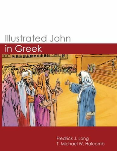 Illustrated John in Greek by T. Michael W. Halcomb and Fredrick J. Long (2018, Trade Paperback ...