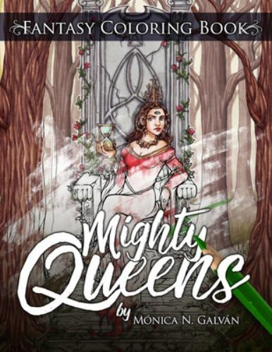 Mighty Queens: Fantasy Coloring Book by Mónica Galván (2020, Trade ...