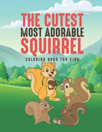 Cutest Most Adorable Squirrel Coloring Book for Kids : 25 Fun Designs ...