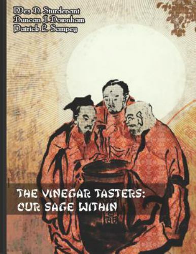 Vinegar Tasters : Our Sage Within by Duncan Downham, Patrick Sampey and ...