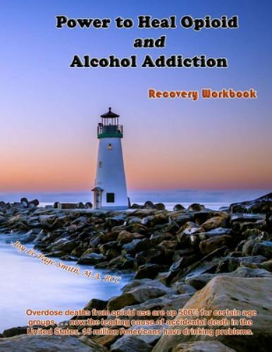 Power to Heal Opioid and Alcohol Addictions : Recovery Workbook by ...