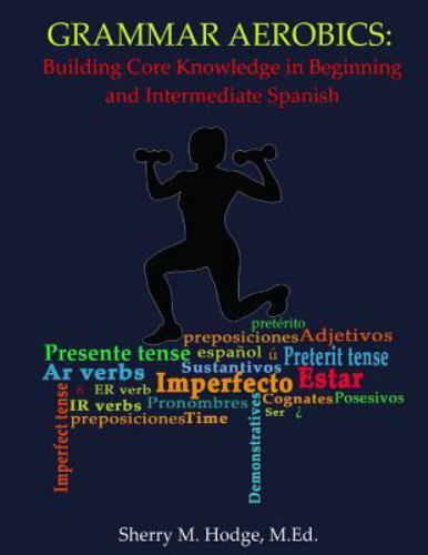 Grammar Aerobics: Building Core Knowledge in Beginning and Intermediate ...