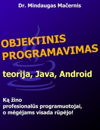 Objektinis Programavimas : Teorija, Java, Android by Mindaugas Macernis (2012, Trade Paperback ...