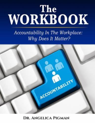 Workbook : Accountability in the Workplace: Why Does It Matter? by Angelica Pigman (2020, Trade ...