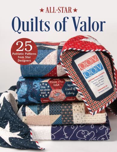 All-Star Quilts of Valor : 25 Patriotic Patterns from Star Designers by ...