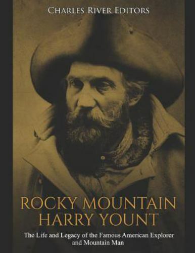 Rocky Mountain Harry Yount : The Life and Legacy of the Famous American ...