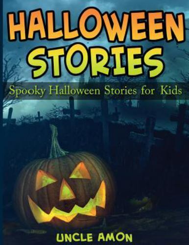 Halloween Stories : Spooky Halloween Stories for Kids by Uncle Amon ...