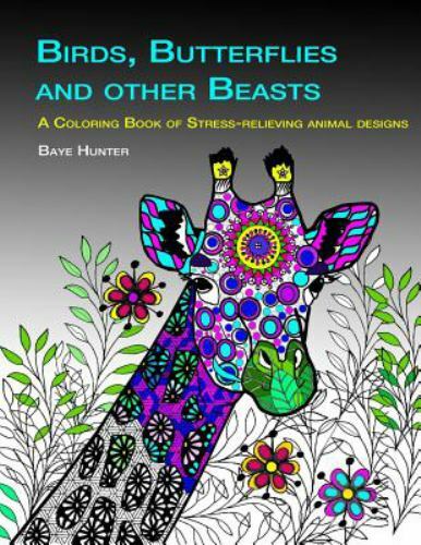 Birds, Butterflies and Other Beasts : An Adult Coloring Book of Stress ...