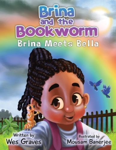 Brina and the Bookworm : Brina Meets Bella by Wes Graves (2022, Trade ...