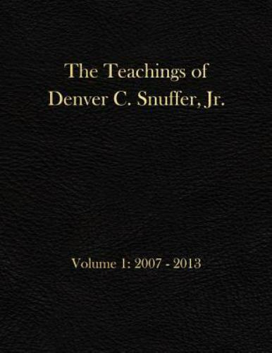Teachings of Denver C. Snuffer, Jr. Volume 1: 2007-2013 : Archives ...