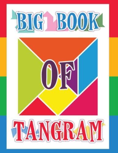 Big Book of Tangram : A Collection of Tangrams for Kids Puzzles ...