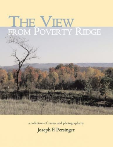 View from Poverty Ridge : A Collection of Essays and Photographs By by ...