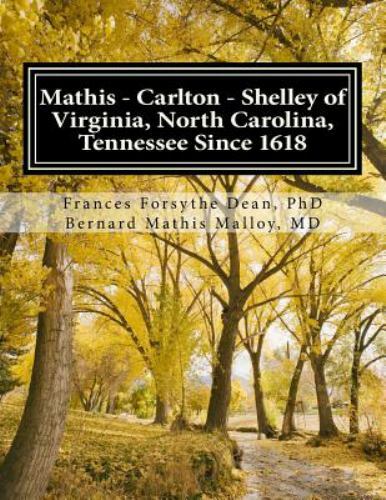 Mathis - Carlton - Shelley of Virginia, North Carolina, Tennessee Since 1618 : And Allied ...