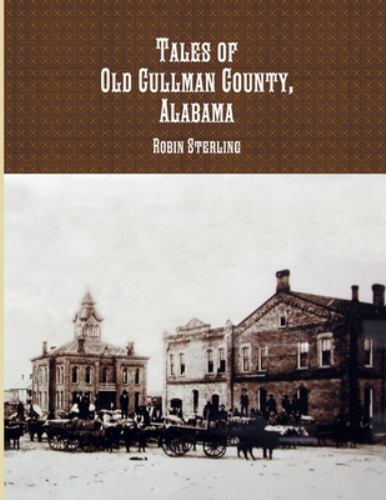 Tales of Old Cullman County, Alabama by Robin Sterling (2019, Trade ...