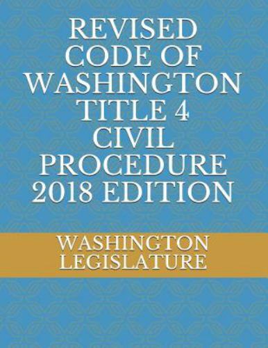 Revised Code of Washington Title 4 Civil Procedure 2018 Edition by ...