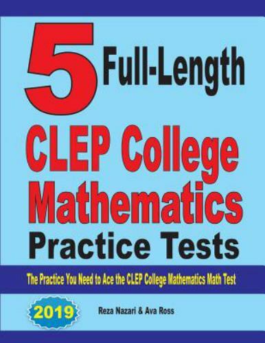 5 Full-Length CLEP College Mathematics Practice Tests : The Practice ...