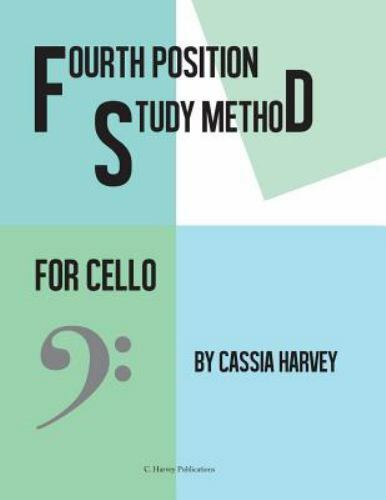 Fourth Position Study Method for the Cello by Cassia Harvey (2018 ...