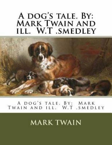 Dog's Tale by W. T smedley and Mark Twain (2017, Trade Paperback) for ...