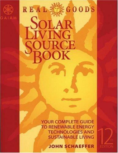 Real Goods Solar Living Sourcebook : Your Complete Guide to Renewable ...