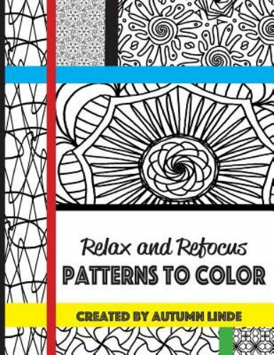 Relax and Refocus: Patterns to Color by Autumn Linde (2017, Trade ...