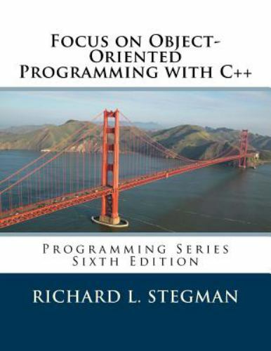 Programming Ser.: Focus on Object-Oriented Programming with C++ : Programming Series Sixth ...