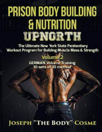 Prison Body Building and Nutrition : Upnorth the Ultimate New York ...