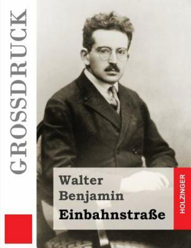 Einbahnstraße (Großdruck) by Walter Benjamin (2015, Trade Paperback ...