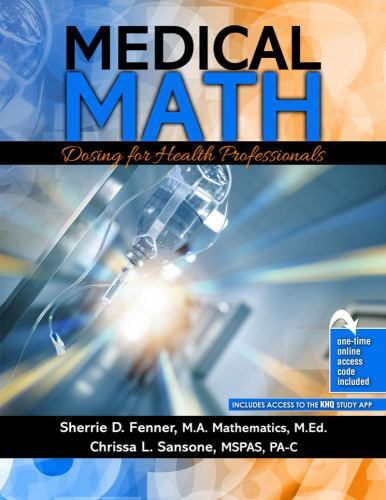 Medical Math : Dosing for Health Professionals by Chrissa Sansone and Sherrie Fenner (2021 ...