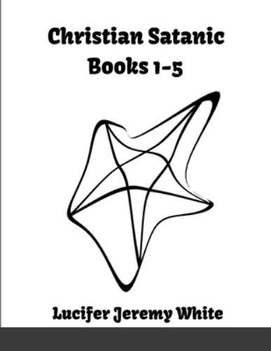 Christian Satanic Books 1-5 by Lucifer Jeremy White (2021, Trade ...