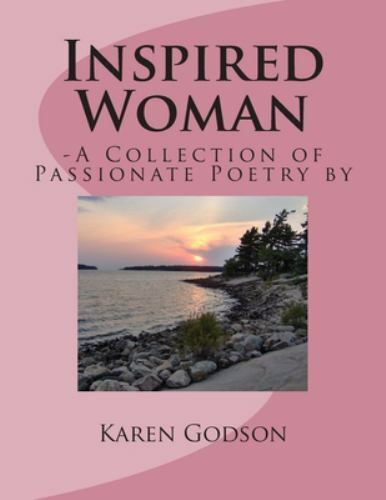 Inspired Woman : -A Collection of Passionate Poetry by Karen Godson by ...