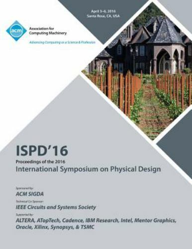 ISPD' 16 : Proceedings of the 2016 Symposium on Physical Design by Ispd ...