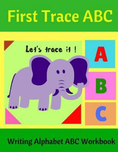 First Trace ABC : Writing Alphabet ABC Workbook by Joey Kenson (2016 ...