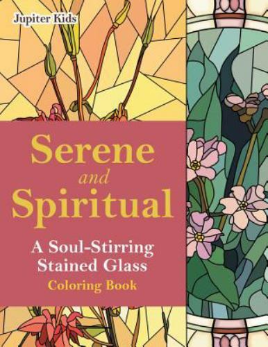 Serene and Spiritual : A Soul-Stirring Stained Glass Coloring Book by ...
