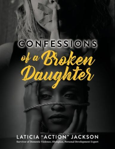 Confessions of a Broken Daughter : A Woman's Guide Towards Emotional ...