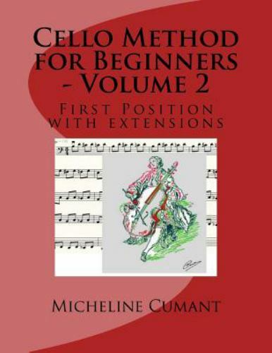 Cello Method for Beginners - Volume 2 : First Position with Extensions ...