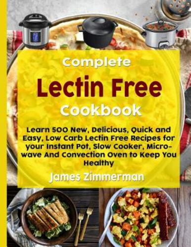 Complete Lectin Free Cookbook : Learn 500 New, Delicious, Quick and ...