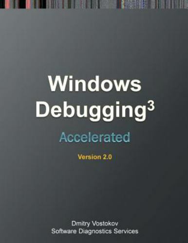 Accelerated Windows Debugging 3 : Training Course Transcript and Windbg ...