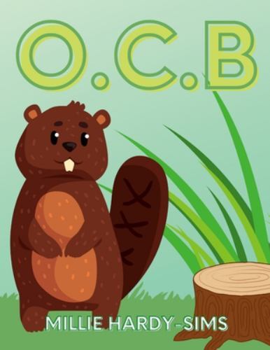 O. C. b : Obsessive Compulsive Beaver by Millie Hardy-Sims (2021, Trade ...
