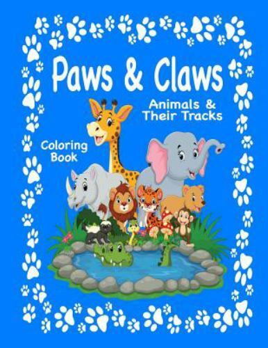 Paws and Claws: Animals and Their Tracks Coloring Book by Sandy Mahony ...