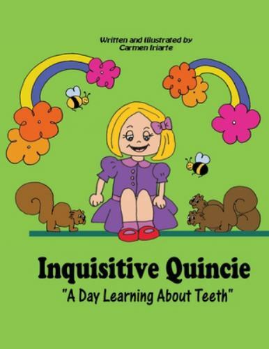 Inquisitive Quincie (Full Color) : A Day Learning about Teeth by Carmen ...