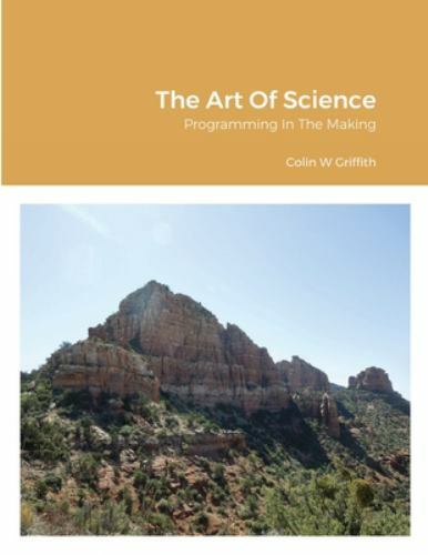 Art of Science : Programming in the Making by Colin Griffith (2021 ...